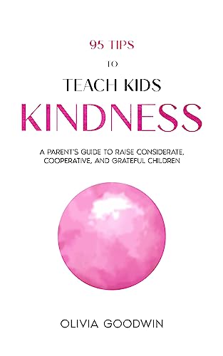 Amazon.com: 95 Tips to Teach Kids Kindness: A Parent's Guide to Raise ...