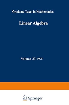 Linear Algebra (Graduate Texts in Mathematics, 23): Greub, Werner H ...