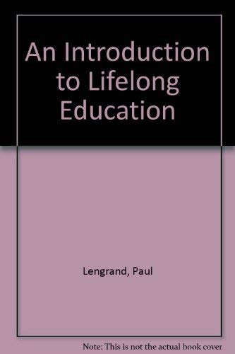 An Introduction to Lifelong Education: Lengrand, Paul: 9789231012631 ...