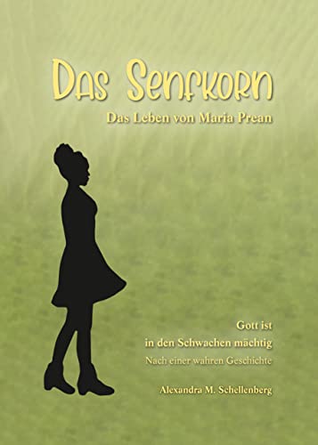 Das Senfkorn: Das Leben von Maria Prean eBook : Schellenberg, Alexandra ...