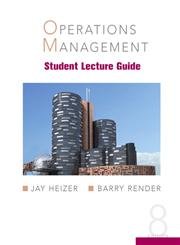 Operations Management Student Lecture Guide: Jay Heizer, Barry Render ...