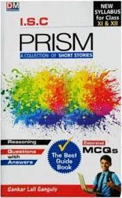 ISC PRISM (A collection of Short Stories) Guide : Sankar Lall Ganguly ...