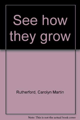See How They Grow: Rutherford, Carolyn Martin: 9780533081745: Amazon ...