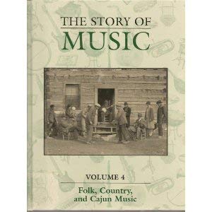 The Story of Music, Vol. 4: Folk, Country and Cajun Music: Grolier ...
