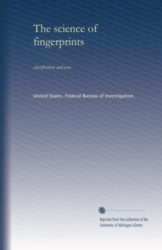The science of fingerprints: classification and uses: United States ...