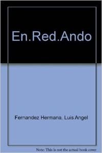 En.Red.Ando (Spanish Edition): Luis Angel Fernandez Hermana ...