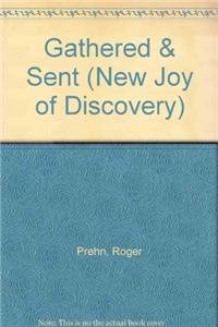 Gathered & Sent: An Introduction to Worship: Prehn, Roger ...