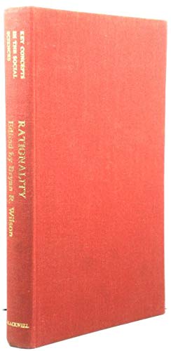 Rationality; (Key concepts in the social sciences): wilson, bryan ...