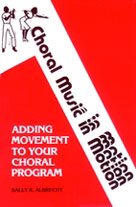 Choral Music in Motion, Volume 1: Adding Movement to Your Choral ...