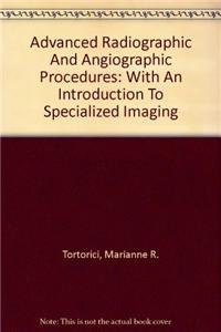 Advanced Radiographic And Angiographic Procedures: With An Introduction ...