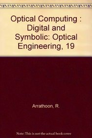 Optical Computing (Optical Science and Engineering): Arrathoon, Raymond ...