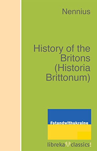 History of the Britons (Historia Brittonum) eBook : Nennius, active 796 ...