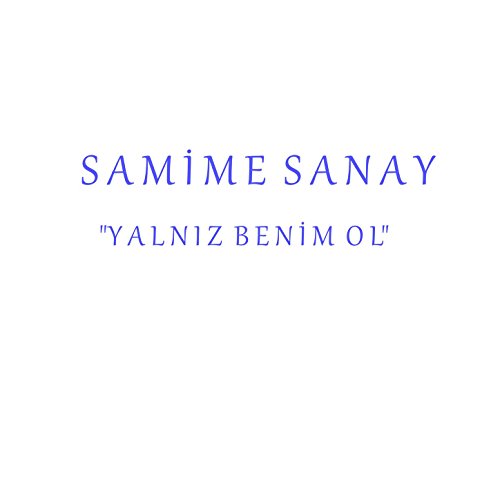 Amazon.com: Yalnız Benim Ol : Samime Sanay: Digital Music