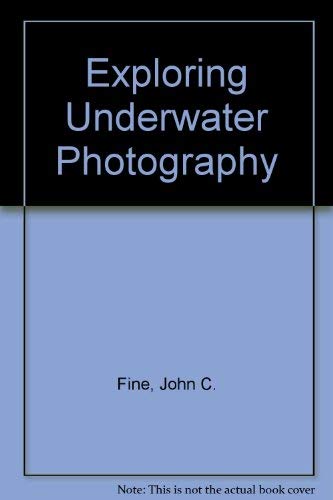 Amazon.co.jp: Exploring Underwater Photography : Fine, John Christopher: 洋書