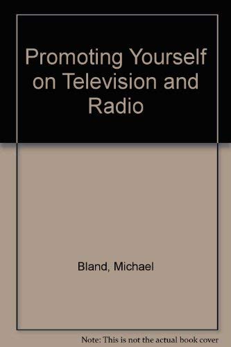 Promoting Yourself on Television & Radio: Bland, Michael, Mondesir ...