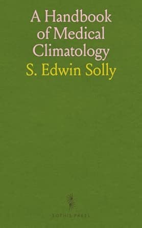 A Handbook of Medical Climatology: Embodying Its Principles and ...