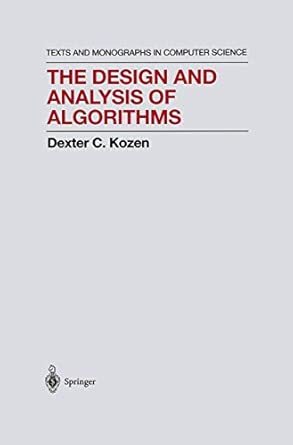 The Design and Analysis of Algorithms (Monographs in Computer Science ...