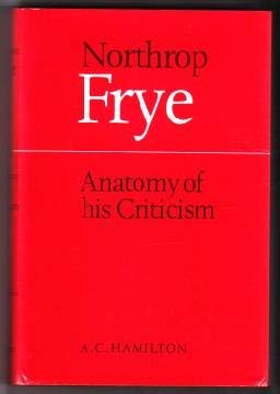 Northrop Frye: Anatomy of His Criticism: Hamilton, A. C.: 9780802026972 ...