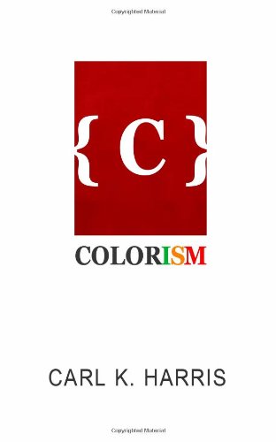 Colorism.: Harris, Carl K.: 9781492741411: Amazon.com: Books