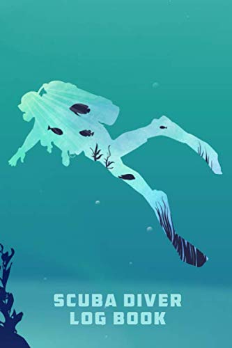 Scuba Diver Log Book: Diving Logbook for Beginners and Advanced Divers ...