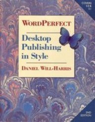 WordPerfect Desktop Publishing in Style: The Expert's Guide to ...