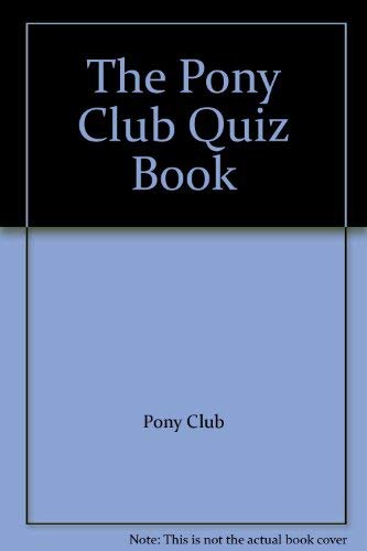 The Pony Club Quiz Book: Pony Club: 9780900226298: Amazon.com: Books