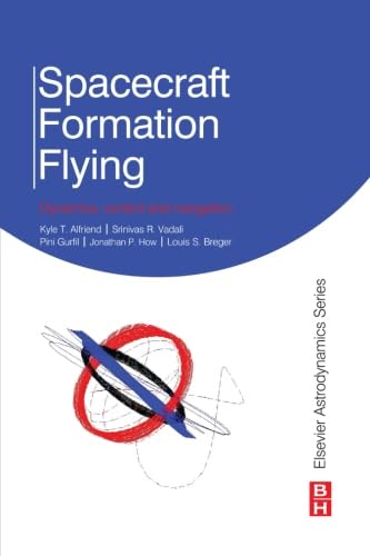 Spacecraft Formation Flying: Dynamics, Control and Navigation | Amazon ...