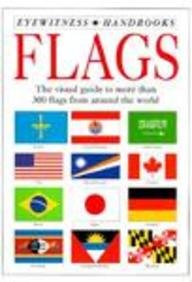 Flags : The Visual Guide to More Than 300 Flags from Around the World ...