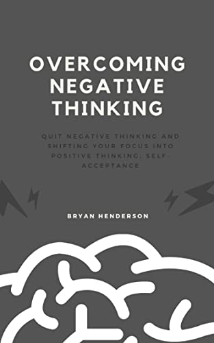 Amazon.com: OVERCOMING NEGATIVE THINKING: Quit Negative Thinking And ...