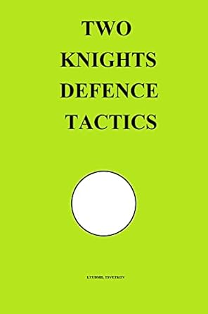 Two Knights Defence Tactics (Chess Opening Tactics) eBook : Tsvetkov ...