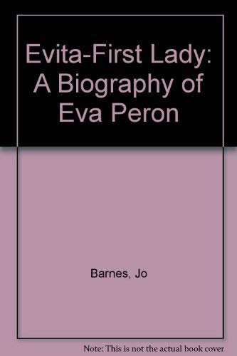 Evita-First Lady: A Biography of Eva Peron: Barnes, John: 9780802151247 ...
