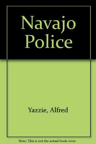 Navajo Police: Yazzie, Alfred: 9780936008028: Amazon.com: Books