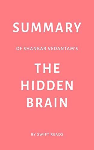 Summary of Shankar Vedantam’s The Hidden Brain by Swift Reads: Reads ...