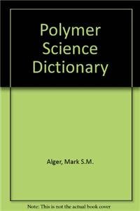 Polymer Science Dictionary: Mark Alger: 9781851662203: Amazon.com: Books