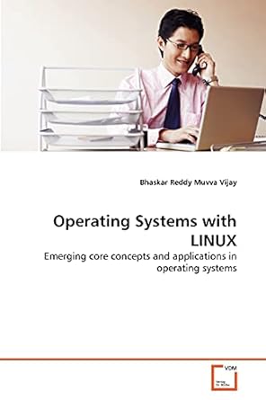 Operating Systems with LINUX: Emerging core concepts and applications ...