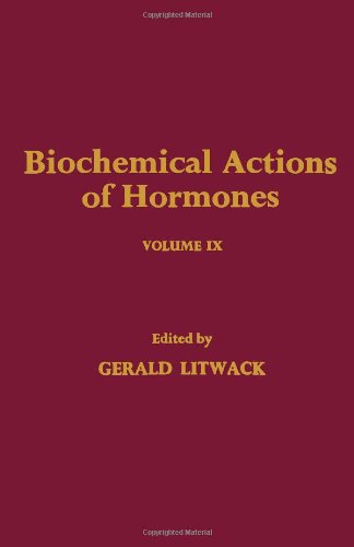Biochemical Actions of Hormones, Volume 9;: Litwack, Gerald, Editor ...