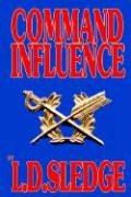 Command Influence: Sledge, L. D.: 9780971961722: Amazon.com: Books