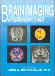 Brain Imaging: Applications in Psychiatry: 9780880482295: Medicine ...