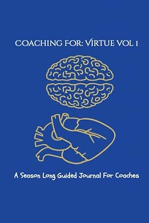 Amazon.com: Coaching For: Virtue Vol. 1: A Season Long Guided Journal ...