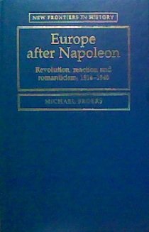 Europe After Napoleon: Revolution, Reaction and Romanticism, 1814-48 ...