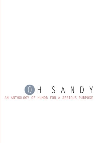 Oh Sandy: An Anthology of Humor for a Serious Purpose: Peter Barlow ...