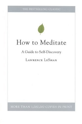 How to Meditate: A Guide to Self-Discovery: LeShan, Lawrence ...