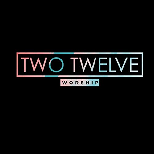 Play Worship by Two Twelve on Amazon Music