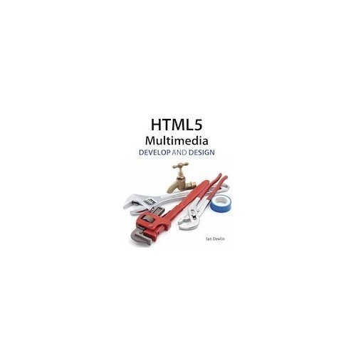 HTML5 Multimedia: Develop and Design: Ian Devlin: 9788131786840: Amazon.com: Books