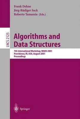 Algorithms and Data Structures : 7th International Workshop, WADS 2001, Providen: F. (editor ...