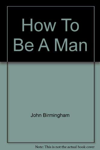 Amazon.in: Buy HOW TO BE A MAN Book Online at Low Prices in India | HOW ...