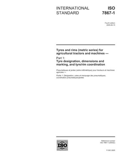 ISO 7867-1:2005, Tyres and rims (metric series) for agricultural ...