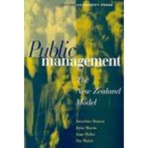 Public Management: The New Zealand Model: Boston, Jonathan, Martin ...