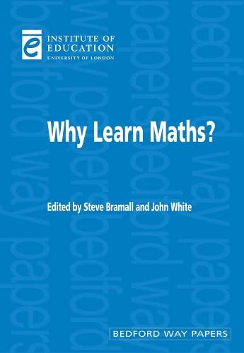 Why Learn Maths?: 13 (Bedford Way Papers, 13): Amazon.co.uk: Bramall ...