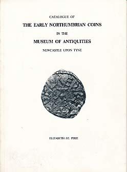 Catalogue of Early Northumbrian Coins in the Museum of Antiquities ...